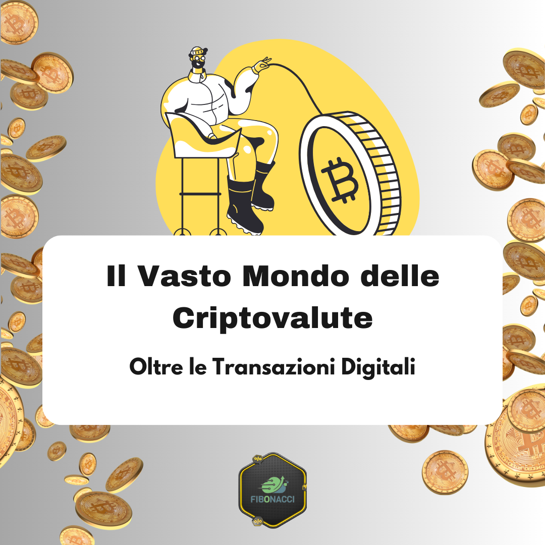 Il Vasto Mondo delle Criptovalute: Oltre le Transazioni Digitali - Associazione Fibonacci